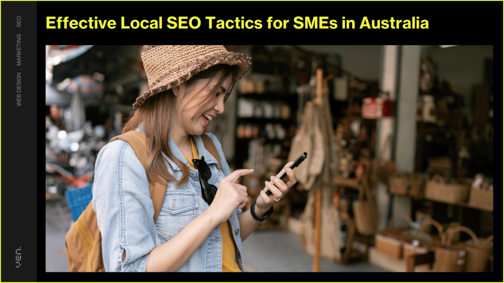 Effective Local SEO Tactics for SMEs in Australia - Ven Agency